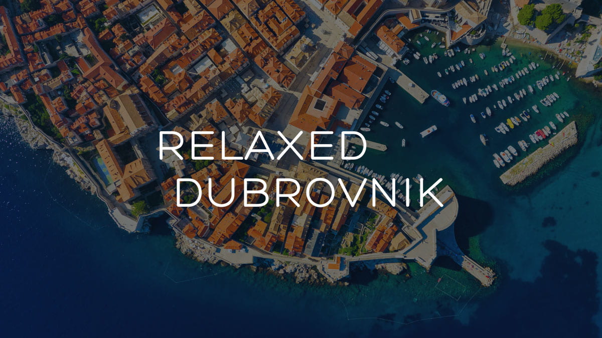 Relaxed Dubrovnik – Getaway in Croatia's Pearl | Authentic Experiences